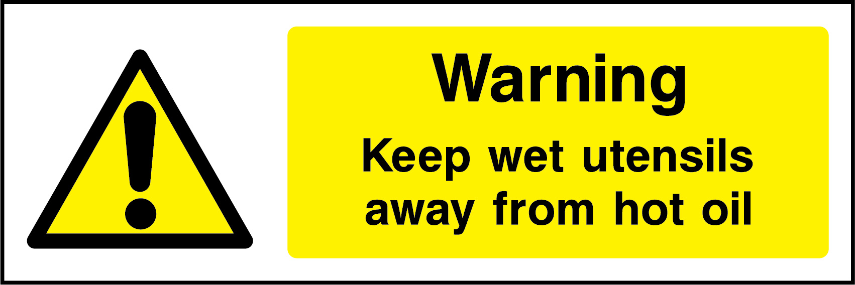 Warning keep wet utensils away from hot oil sign - Food Processing ...